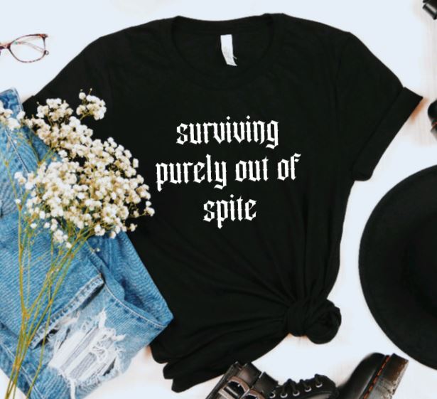 Surviving purely out of spite T-Shirt – Witchwood Bags